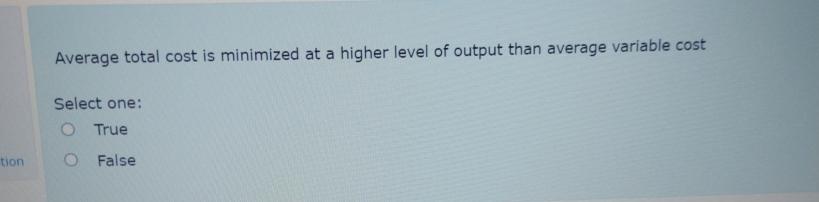 Solved Average total cost is minimized at a higher level of | Chegg.com