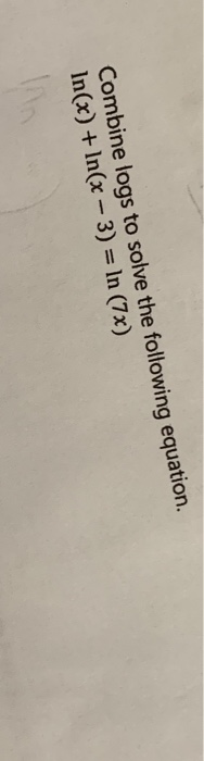 Solved Combine logs to solve the following equation. In(x) + | Chegg.com