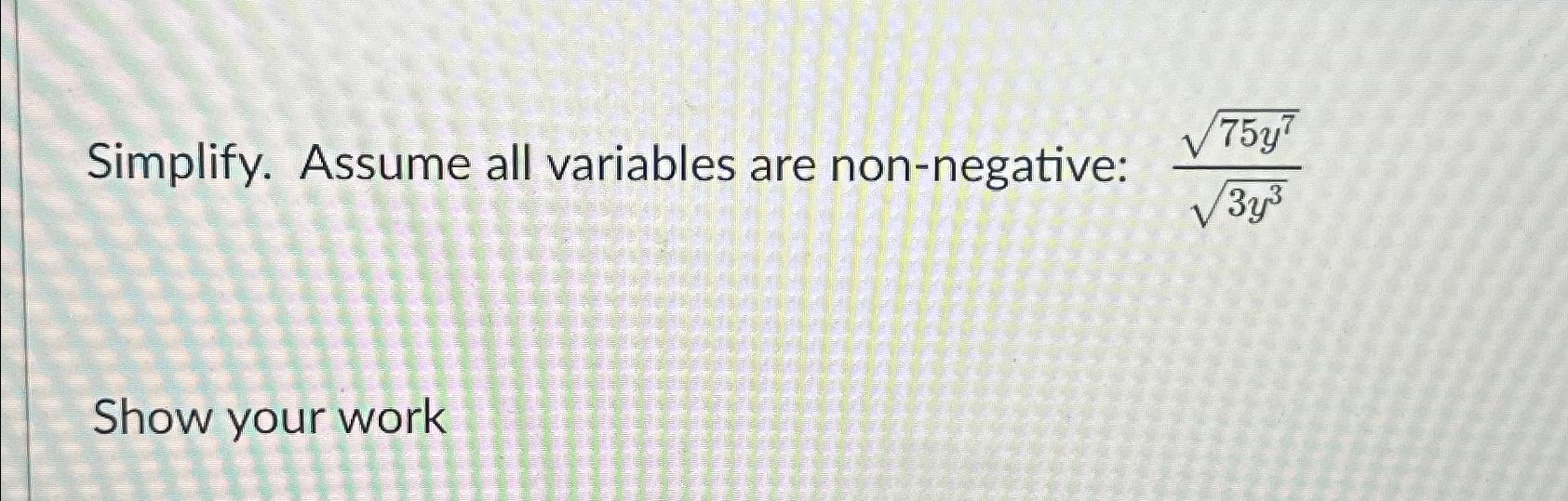 Solved Simplify. Assume all variables are non-negative: | Chegg.com