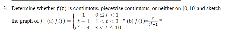 Solved Determine whether f(t) is ﻿continuous, piecewise | Chegg.com