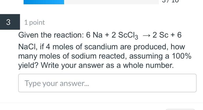 Solved 3 1 point Given the reaction: 6 Na + 2 ScCl2 → 2 Sc + | Chegg.com