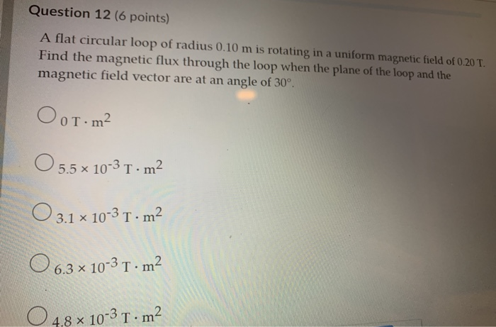 Solved Question 12 (6 points) A flat circular loop of radius | Chegg.com