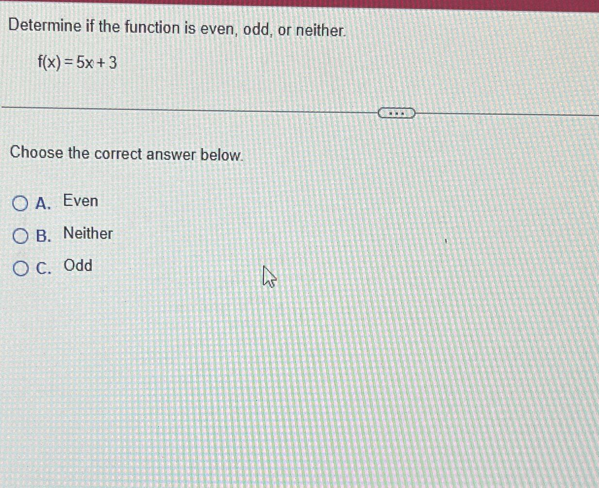 Solved Determine if the function is even, odd, or | Chegg.com
