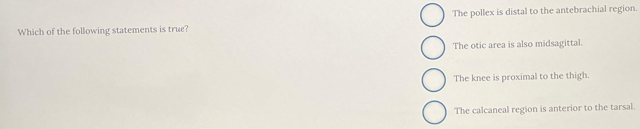 Solved The pollex is distal to the antebrachial region.Which | Chegg.com