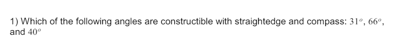 Solved Which of the following angles are constructible with | Chegg.com