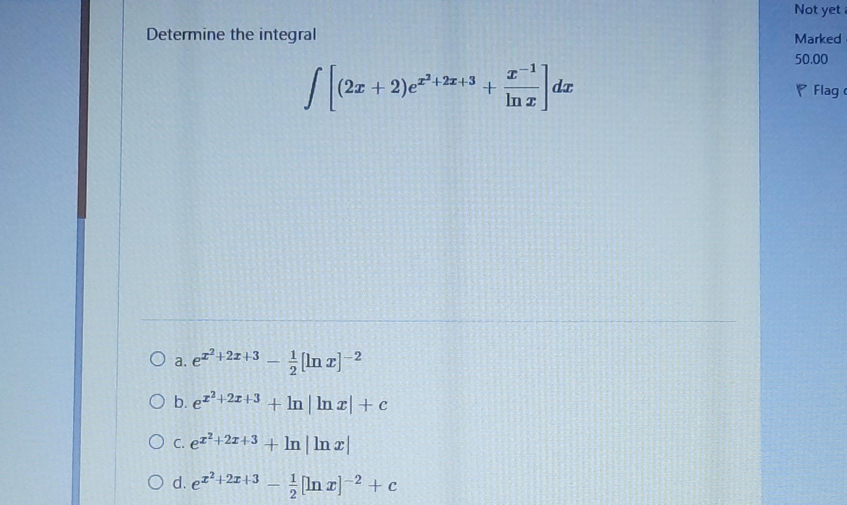 Solved Determine the integral ∫[(2x+2)ex2+2x+3+lnxx−1]dx a. | Chegg.com