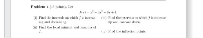 Solved Problem 4 (16 points). Let f(x)=x3−3x2−9x+4 (i) Find | Chegg.com