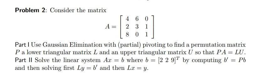 Solved Problem 2: Consider the matrix A 4 60 2 3 1 8 0 1 | Chegg.com