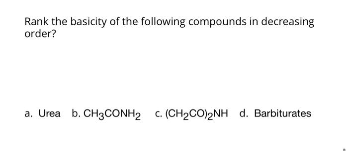 Solved Rank the basicity of the following compounds in | Chegg.com