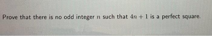 Solved Prove that there is no odd integer n such that 4n+1 | Chegg.com