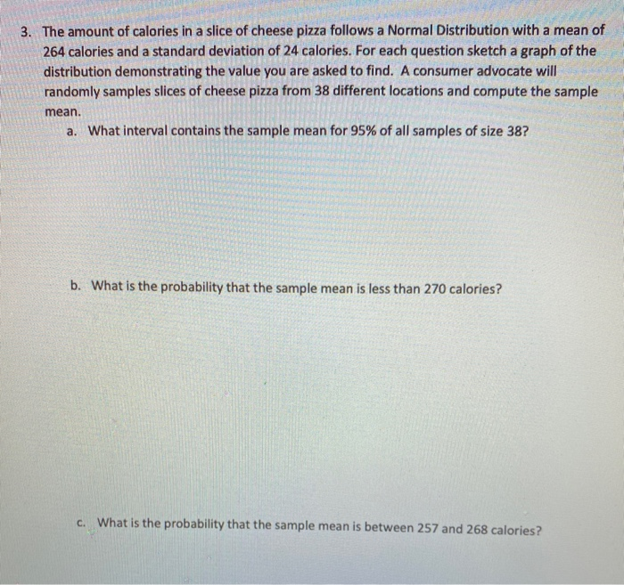 Solved 3. The amount of calories in a slice of cheese pizza | Chegg.com