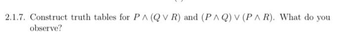 Solved 2.1.7. Construct truth tables for P∧(Q∨R) and | Chegg.com