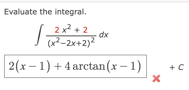 Solved Evaluate the integral.∫﻿﻿2x2+2(x2-2x+2)2dx | Chegg.com