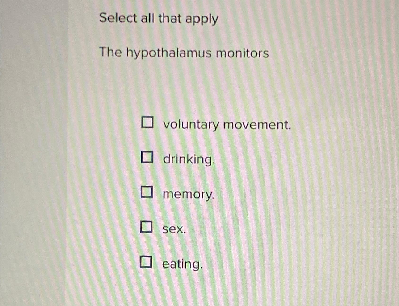 Solved Select all that applyThe hypothalamus | Chegg.com