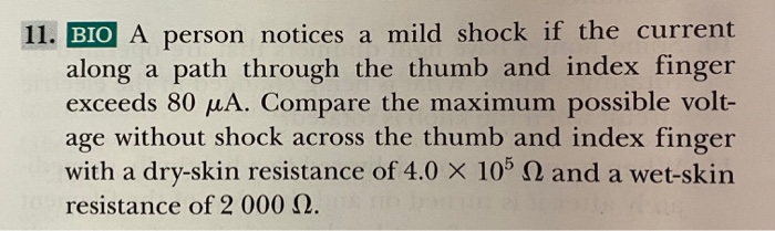 Solved 11. BIO A person notices a mild shock if the current | Chegg.com