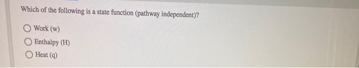 Solved Which of the following is a state function (pathway | Chegg.com