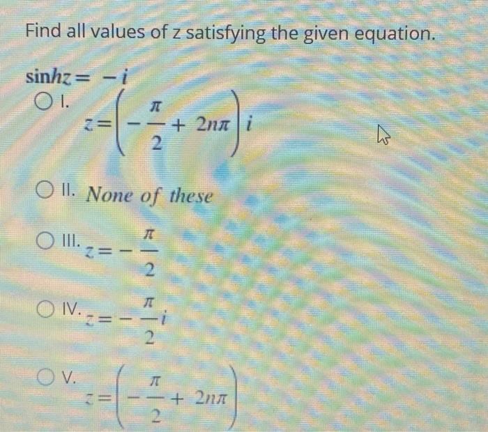 Solved Find all values of z satisfying the given equation. | Chegg.com