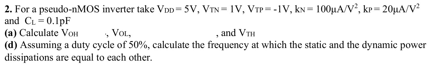 Solved For a pseudo-nMOS inverter take | Chegg.com