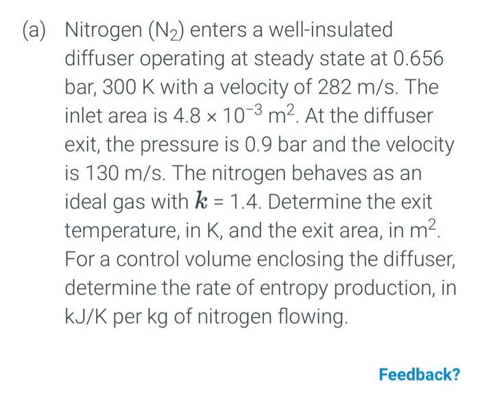 Solved a) Nitrogen (N2) enters a well-insulated diffuser | Chegg.com