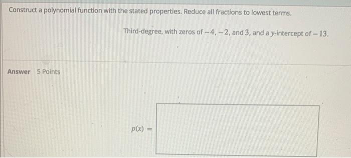 Solved Construct a polynomial function with the stated | Chegg.com