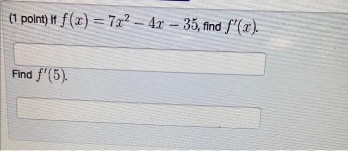 Solved (1 point) if f(x)=7x2−4x−35 | Chegg.com