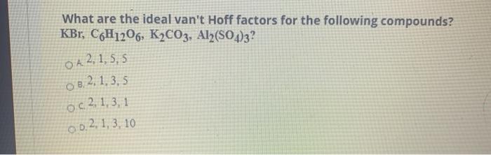 Solved What are the ideal van't Hoff factors for the | Chegg.com