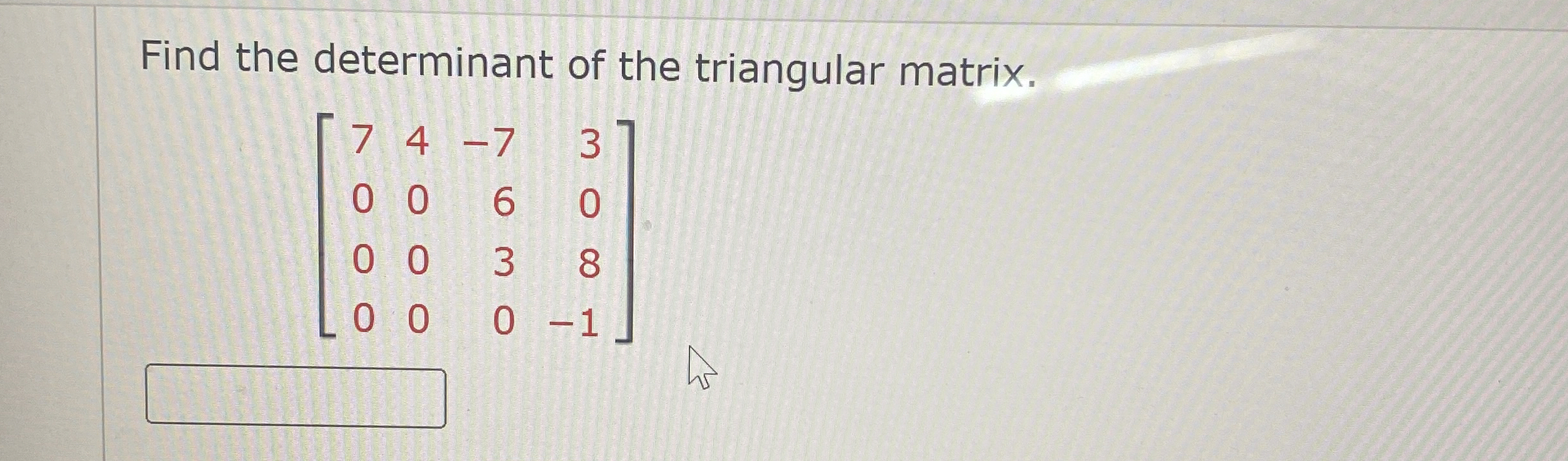 Solved Find the determinant of the triangular | Chegg.com
