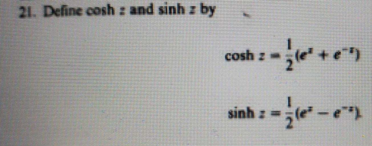 Solved 21. Define cash : and sinh - by cosh : sinh:= (i) | Chegg.com
