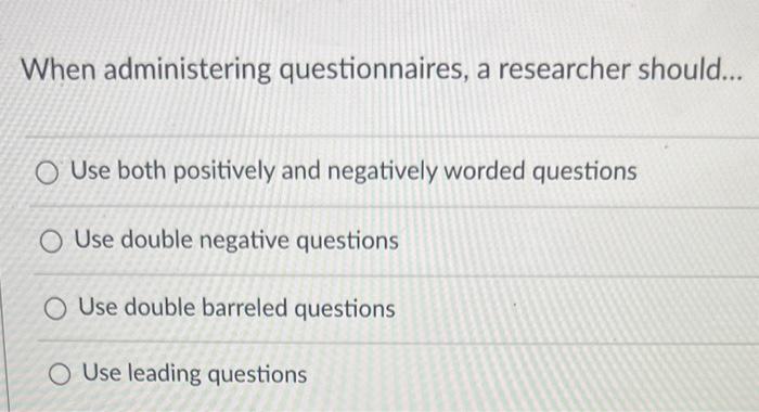 Solved When administering questionnaires, a researcher | Chegg.com
