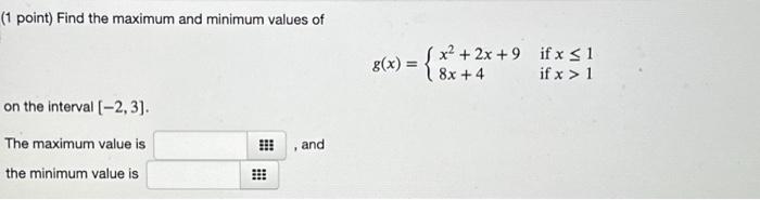 Solved (1 point) Find the maximum and minimum values of on | Chegg.com