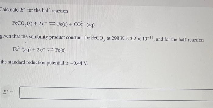 Solved Calculate E∘ for the half-reaction FeCO3( | Chegg.com