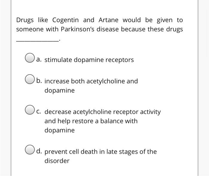 Solved Drugs like Cogentin and Artane would be given to | Chegg.com