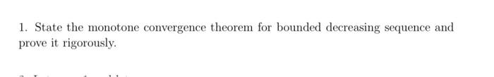 Solved 1. State the monotone convergence theorem for bounded | Chegg.com