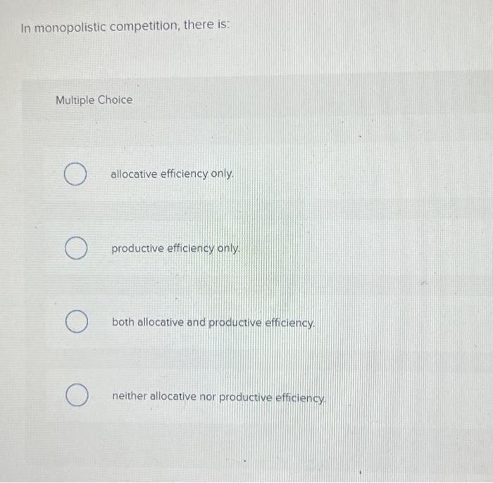 Solved In monopolistic competition, there is: Multiple | Chegg.com
