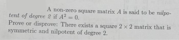 Solved A Non Zero Square Matrix A Is Said To Be Nilpo Tent