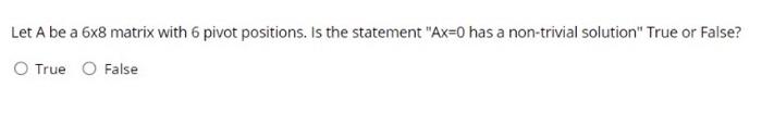 Solved Let A be a 6x8 matrix with 6 pivot positions. Is the | Chegg.com