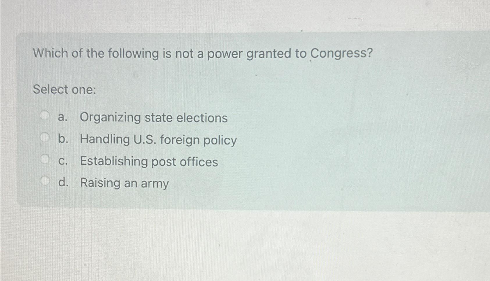 Solved Which of the following is not a power granted to | Chegg.com