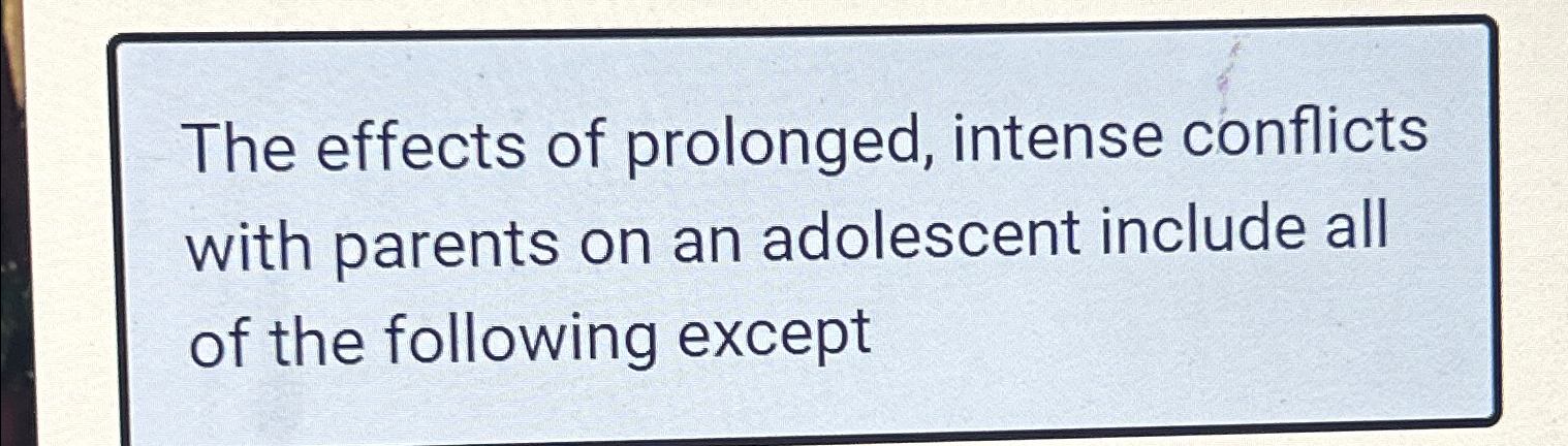 Solved The effects of prolonged, intense conflicts with | Chegg.com