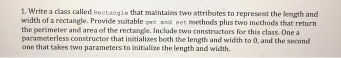 Solved 1. Write a class called Rectangle that maintains two | Chegg.com