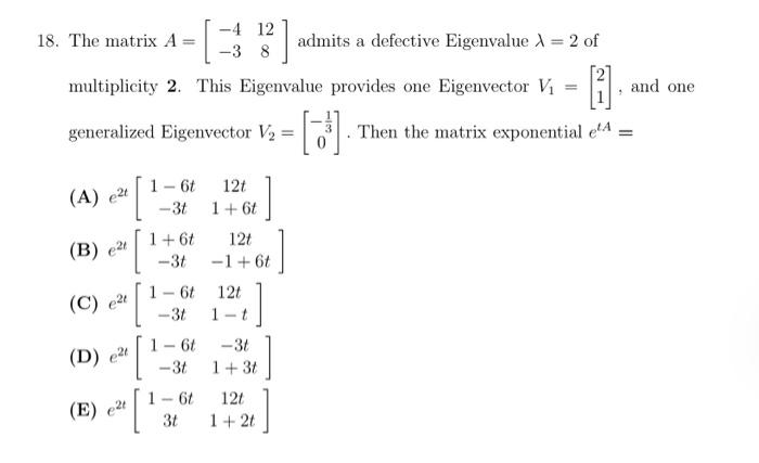 Solved 18. The matrix A=[−4−3128] admits a defective | Chegg.com