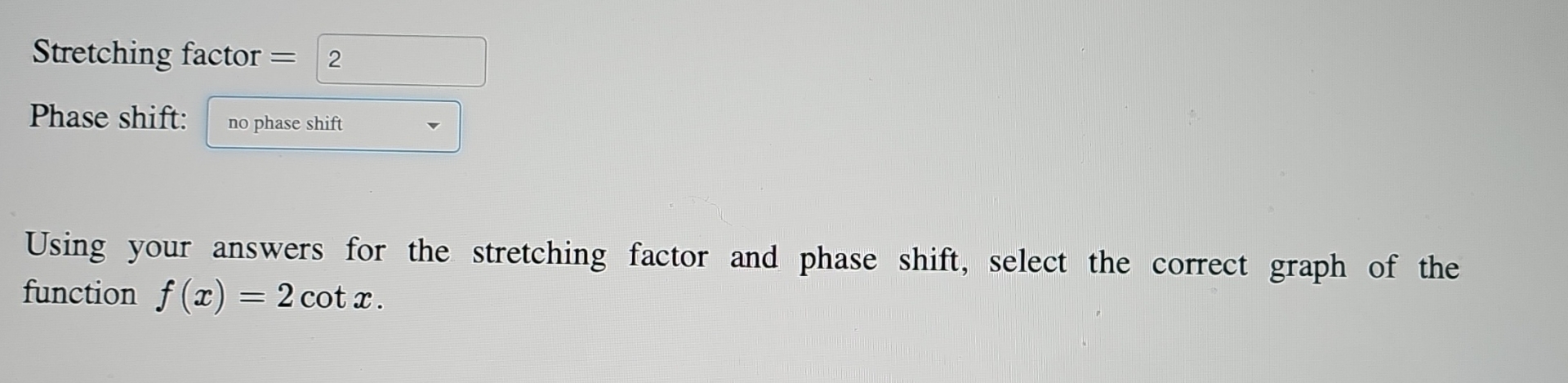 Solved Stretching factor = Phase shift: ﻿Using your | Chegg.com