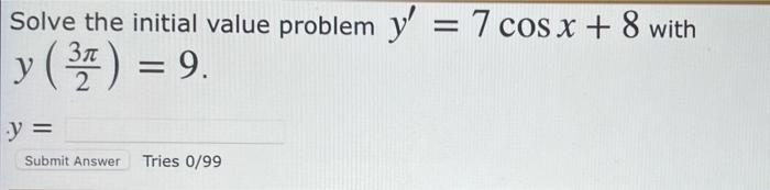 Solved Solve the initial value problem y′′=9x+2 with y′(1)=3 | Chegg.com