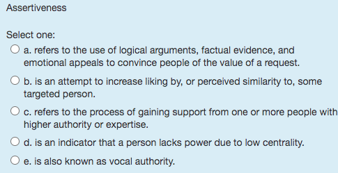 Solved AssertivenessSelect one:a. ﻿refers to the use of | Chegg.com