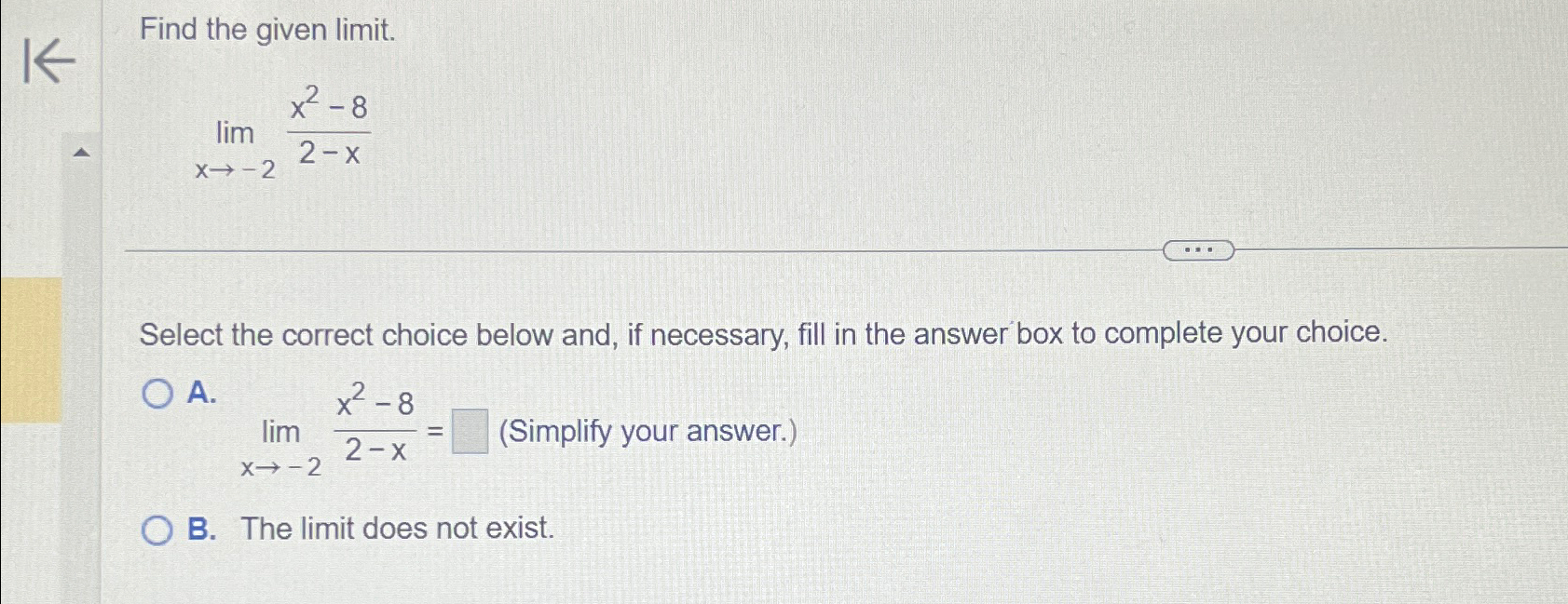 Solved Find the given limit.limx→-2x2-82-xSelect the correct | Chegg.com