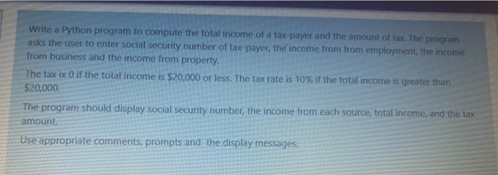 Solved Write a Python program to compute the total income of | Chegg.com