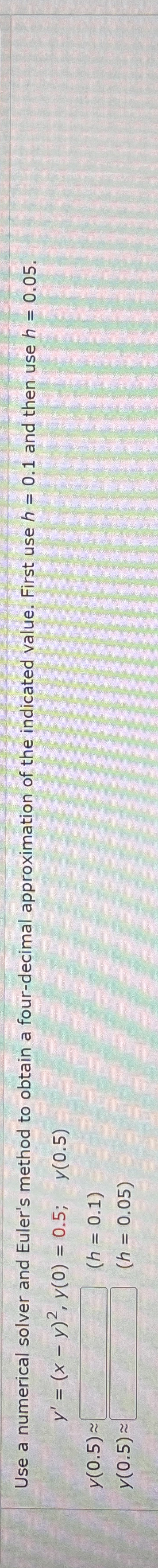 Solved Use a numerical solver and Euler's method to obtain a | Chegg.com