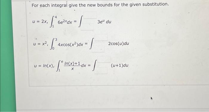 Solved For each integral give the new bounds for the given | Chegg.com