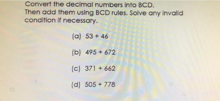 Solved Convert the decimal numbers into BCD. Then add them | Chegg.com