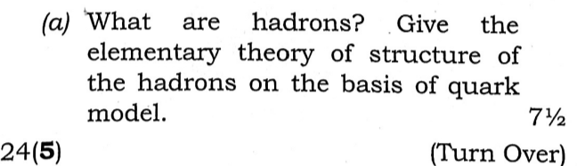 Solved (a) ﻿What are hadrons? Give the elementary theory of | Chegg.com