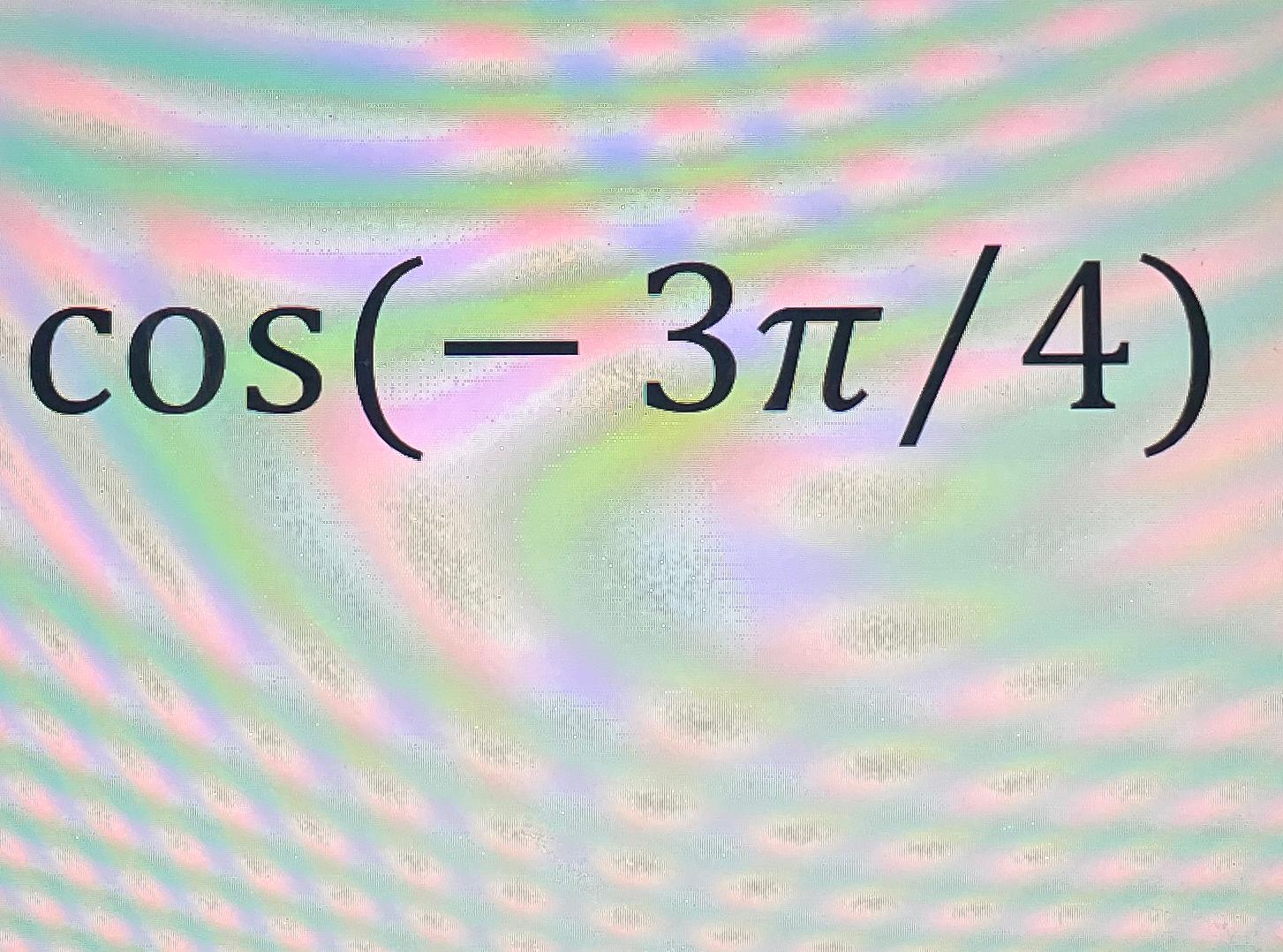 Solved cos(-3π4) | Chegg.com